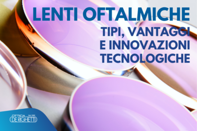 Lenti oftalmiche: tipi, vantaggi e innovazioni tecnologiche – Ottica De ...